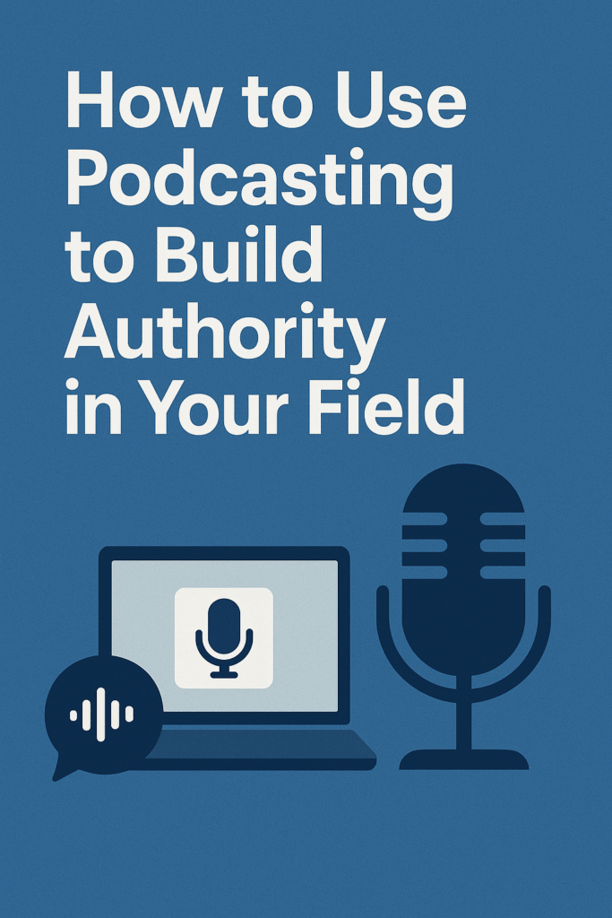 How to Use Podcasting to Build Authority in Your Field - GABATA